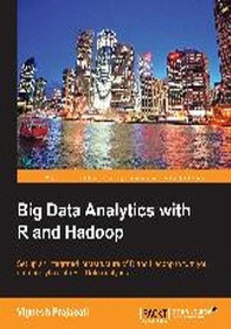 Big Data Analytics with R and Hadoop | Prajapati, Vigneshi - 교보문고