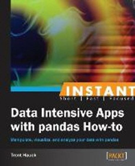 Instant Data Intensive Apps with Pandas How-to | Trent Hauck - 교보문고