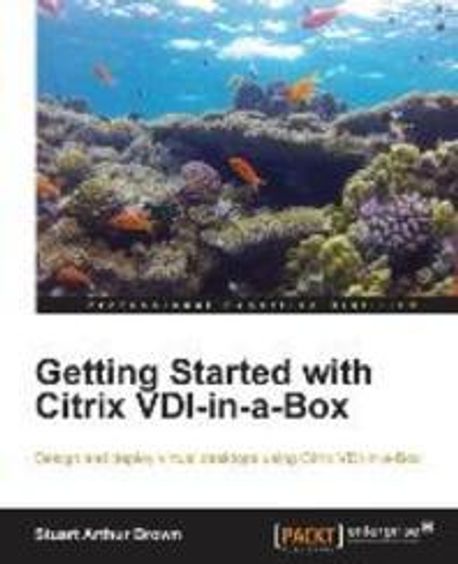 Getting Started with Citrix VDI-In-A-Box | Stuart Brown - 교보문고
