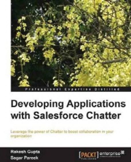 Developing Applications with Salesforce Chatter | Rakesh Gupta - 교보문고