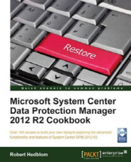 Microsoft System Center Data Protection Manager Cookbook | Robert ...