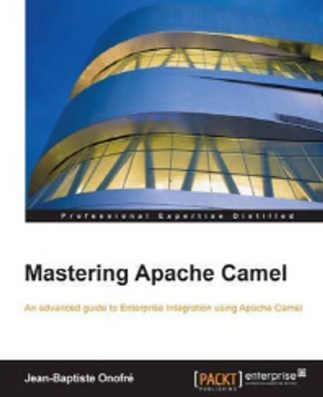 Mastering Apache Camel | Jean-Baptiste Onofre - 교보문고