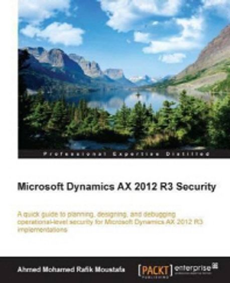 Microsoft Dynamics AX 2012 R3 Security | Ahmed Mohamed Rafik Moustafa - 교보문고