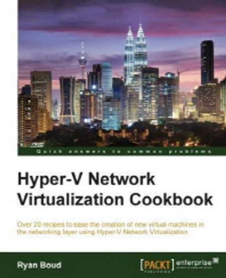 Hyper-V Network Virtualization Cookbook | Ryan Boud - 교보문고