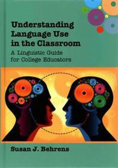 Understanding Language Use in the Classroom | Behrens, Susan J. - 교보문고