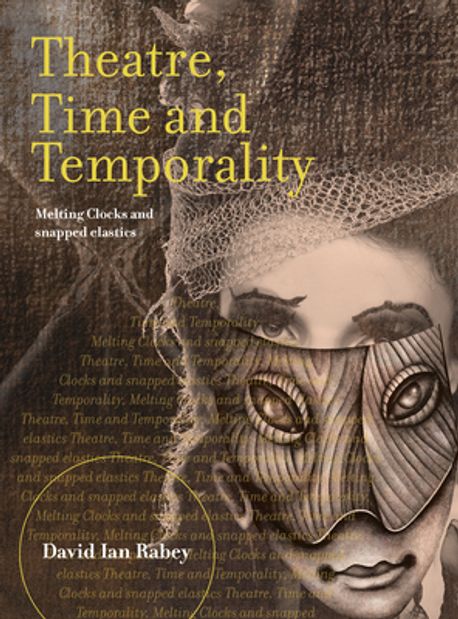 Theatre, Time and Temporality | David Ian Rabey - 교보문고