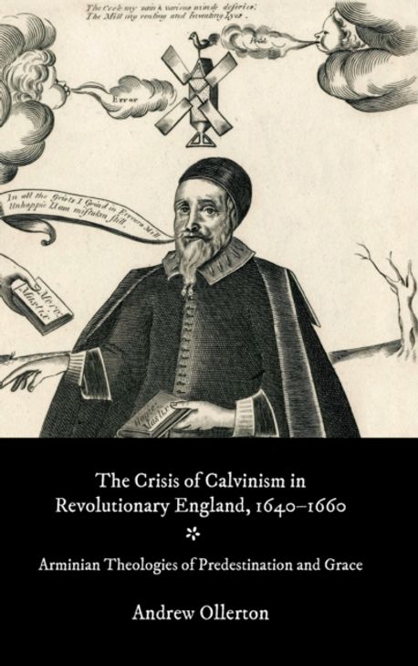 The Crisis of Calvinism in Revolutionary England, 1640-1660 | Ollerton ...