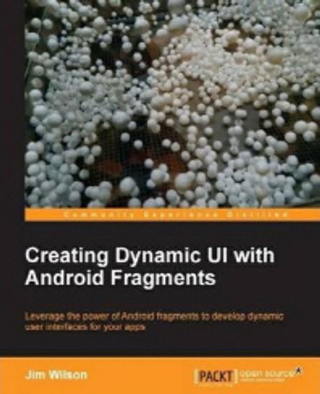 Creating Dynamic Ui with Android Fragments | Jim Wilson - 교보문고