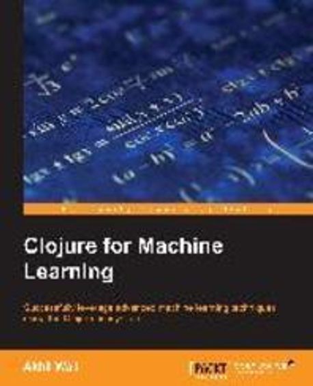 Clojure for Machine Learning | Wali, Akhil - 교보문고