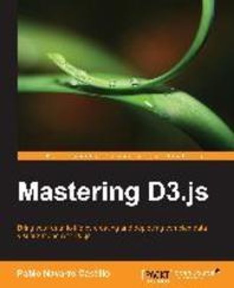 Mastering D3.Js | Pablo Navarro - 교보문고