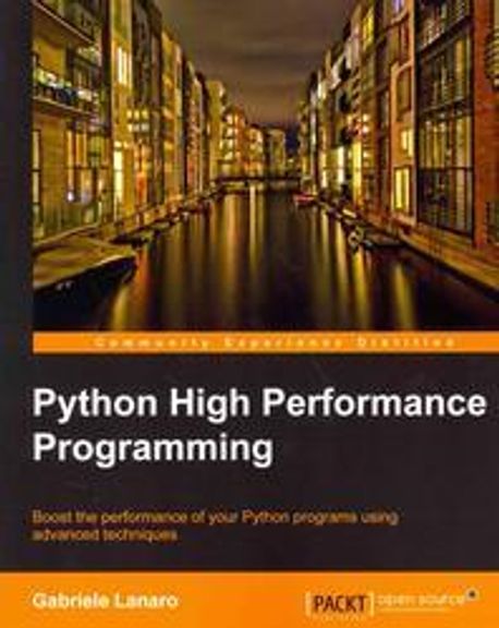 Python High Performance Programming | Gabriele Lanaro - 교보문고