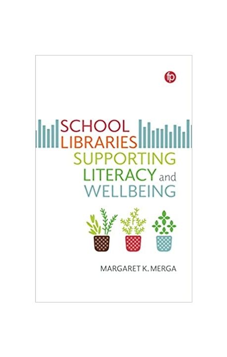 School Libraries Supporting Literacy and Wellbeing | Merga, Margaret K ...
