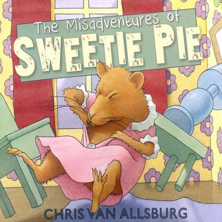 The Misadventures of Sweetie Pie | Van Allsburg, Chris - 교보문고