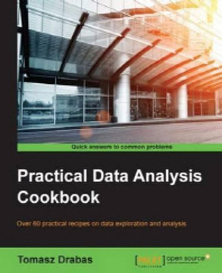 Practical Data Analysis Cookbook | Tomasz Drabas - 교보문고