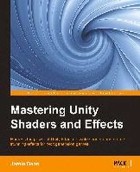Mastering Unity Shaders and Effects | Jamie Dean - 교보문고