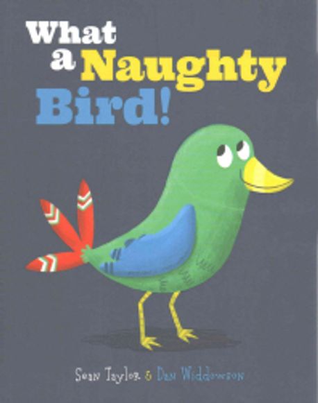 What A Naughty Bird | Dan Widdowson - 교보문고
