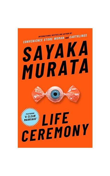 Life Ceremony | Sayaka Murata - 교보문고