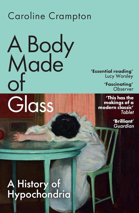 A Body Made of Glass | Caroline Crampton - 교보문고