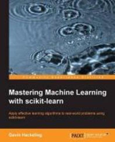 Mastering Machine Learning with Scikit-Learn | Gavin Hackeling - 교보문고