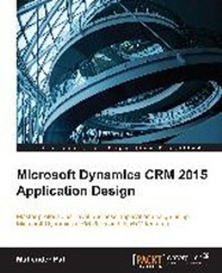 Microsoft Dynamics CRM 2015 Application Design | Mahender Pal - 교보문고