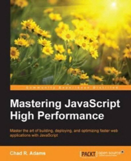 Mastering JavaScript High Performance | Chad Adams - 교보문고
