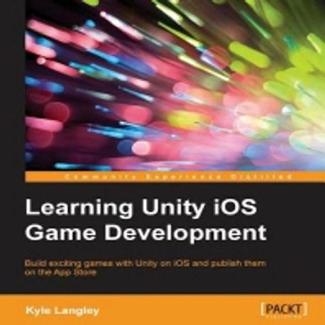 Learning Unity iOS Game Development | Kyle Langley - 교보문고