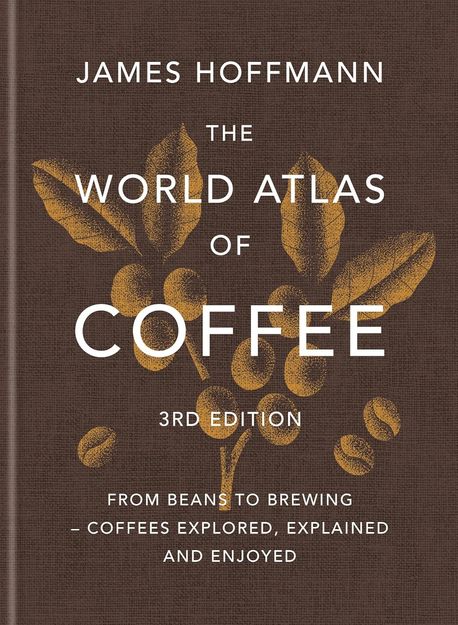 The World Atlas of Coffee | 제임스 호프만 - 교보문고