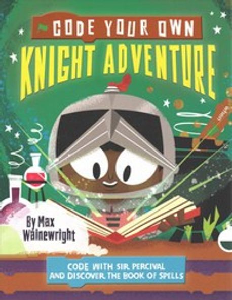 Code Your Own Knight Adventure | Max Wainewright - 교보문고
