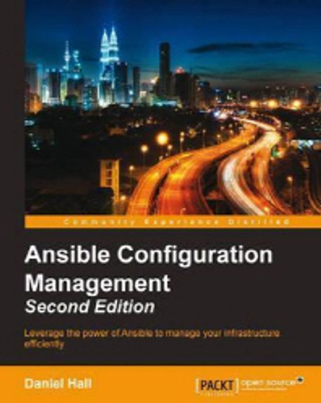 Ansible Configuration Management - Second Edition | Daniel Hall - 교보문고