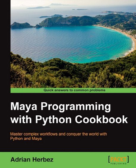 Maya Programming with Python Cookbook | Adrian Herbez - 교보문고