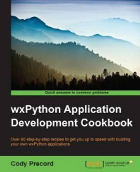 WxPython Application Development Cookbook | Cody Precord - 교보문고