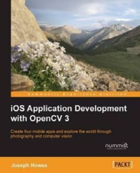 IOS application development with opencv 3 | Howse - 교보문고