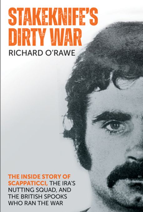 Stakeknife's Dirty War | Richard O'Rawe - 교보문고