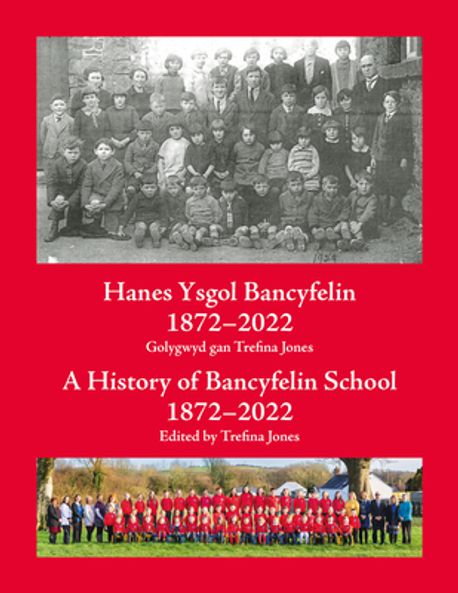 Hanes Ysgol Bancyfelin 1872-2022 A History of Bancyfelin School 1872 ...