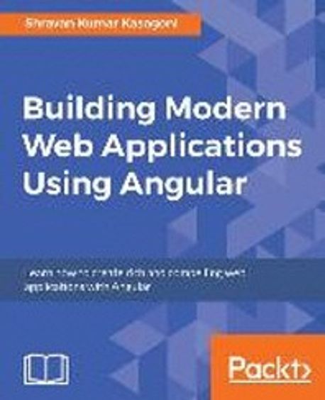 Building Modern Web Applications Using Angular | Shravan Kumar Kasagoni - 교보문고