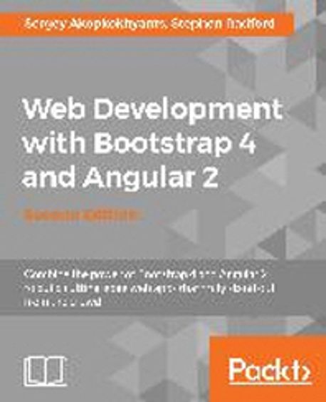 Web Development with Bootstrap 4 and Angular 2, Second Edition | Akopkokhyants, Sergey|Radford ...