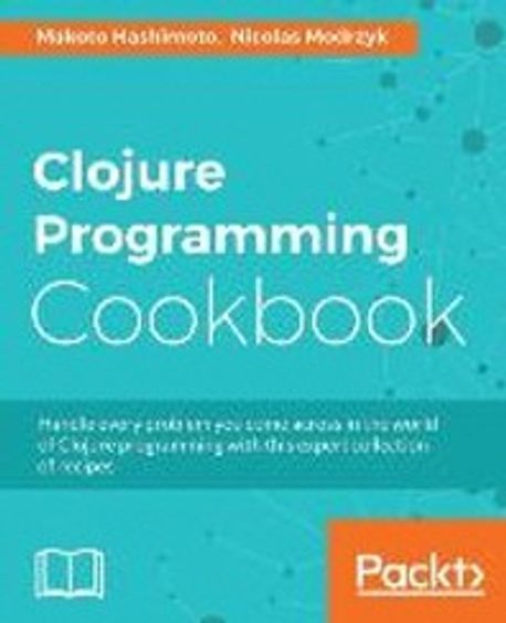Clojure Programming Cookbook | Makoto Hashimoto - 교보문고