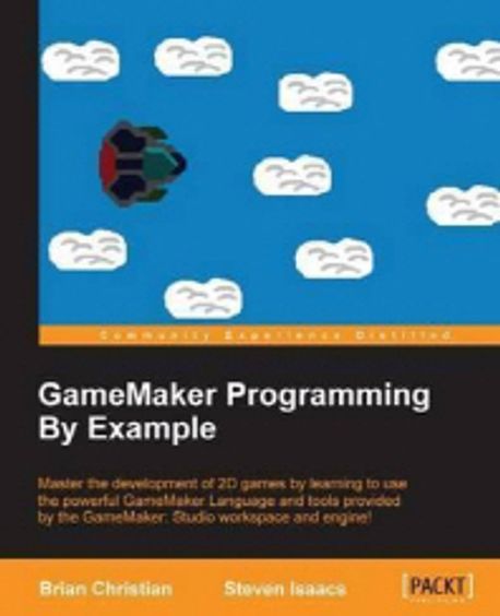 GameMaker Programming By Example | Brian Christian - 교보문고