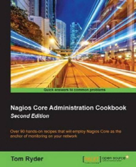 Nagios Core Administration cookbook (Second Edition) | Tom Ryder - 교보문고