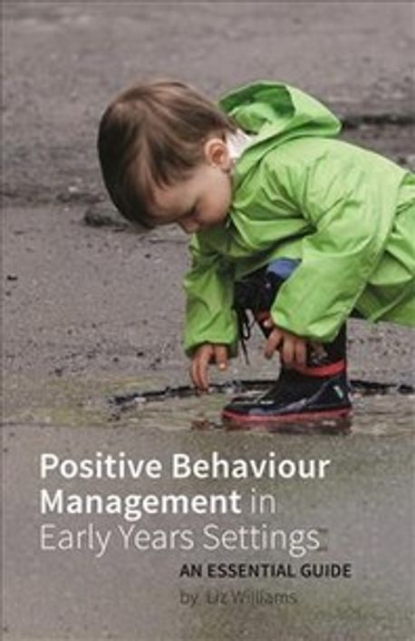 Positive Behaviour Management in Early Years Settings | Williams Liz - 교보문고