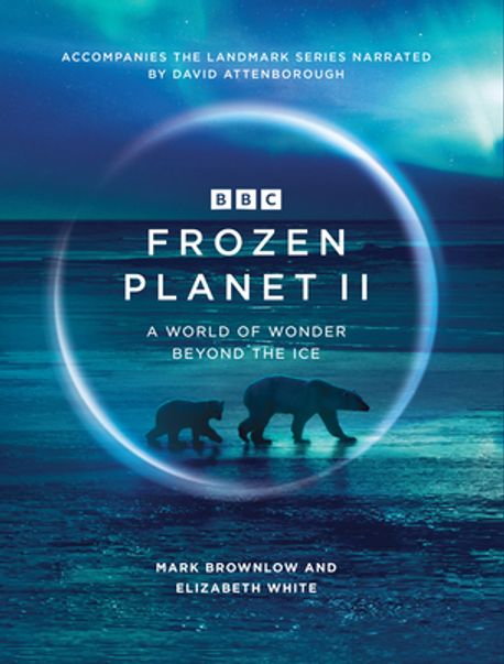 Frozen Planet II | Mark Brownlow - 교보문고