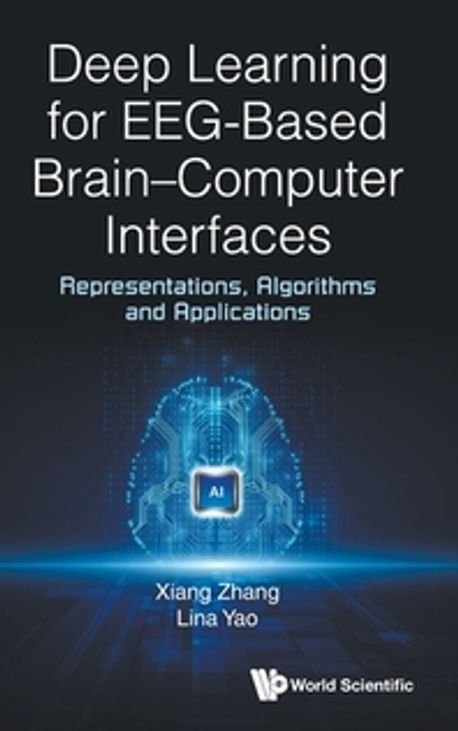 Deep Learning for Eeg-Based Brain-Computer Interfaces | Xiang Zhang - 교보문고