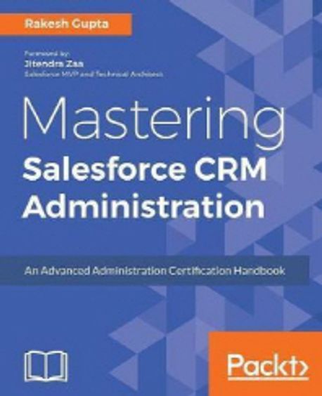 Mastering Salesforce CRM Administration | Rakesh Gupta - 교보문고
