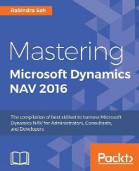 Mastering Microsoft Dynamics NAV 2016 | Rabindra Sah - 교보문고