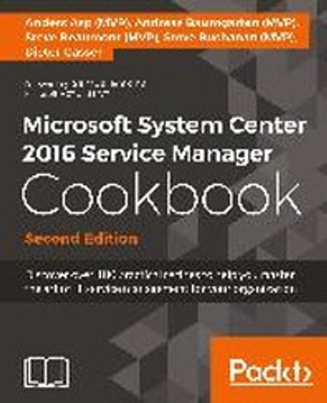 Microsoft System Center 2016 Service Manager Cookbook - Second Edition | Steve A Buchanan - 교보문고