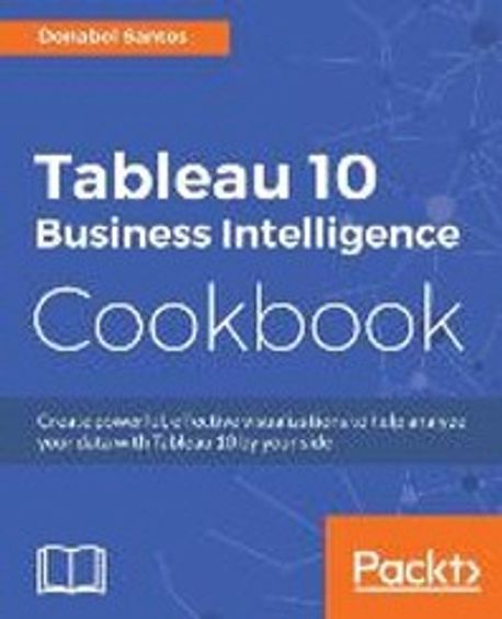Tableau 10 Business Intelligence Cookbook | Donabel Santos - 교보문고