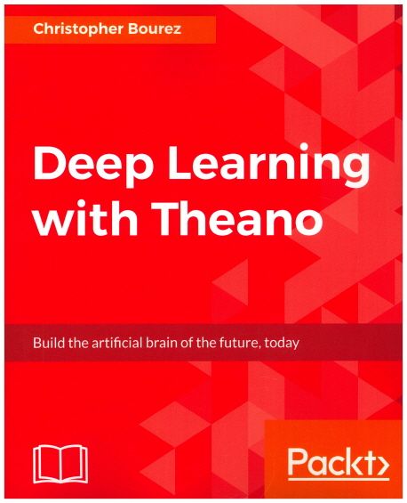 Deep Learning with Theano | Christopher Bourez - 교보문고