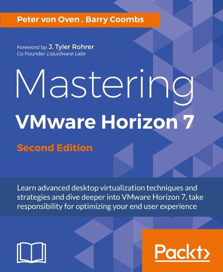 Mastering VMware Horizon 7 | Peter von Oven - 교보문고