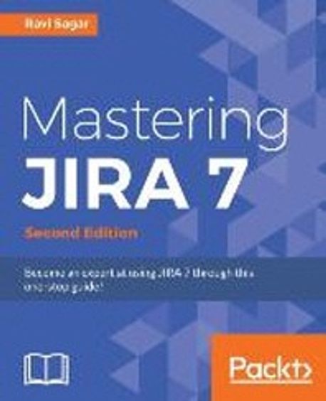 Mastering JIRA 7 - Second Edition | Ravi Sagar - 교보문고