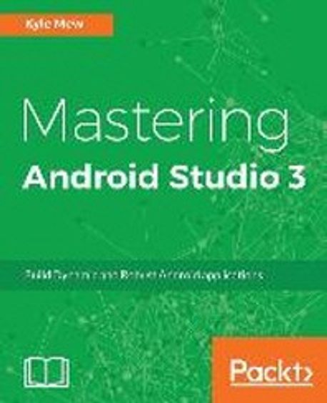 Mastering Android Studio 3 | Kyle Mew - 교보문고